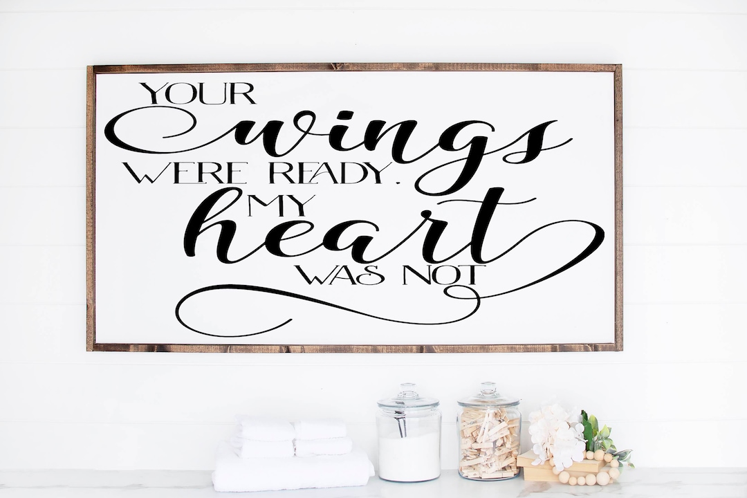Your Wings Were Ready My Heart Was Not Sign, Family Sign, Family Wall ...