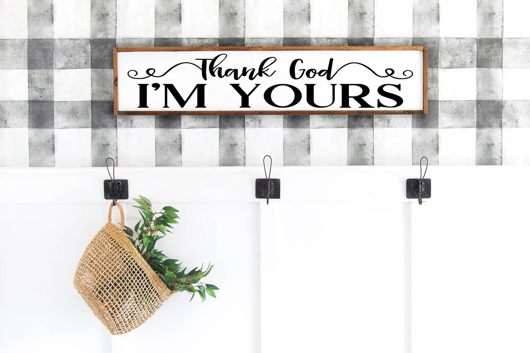 Thank God Im Yours Sign, Wood Im Yours Wall Decor, Im Yours Wall Sign ...