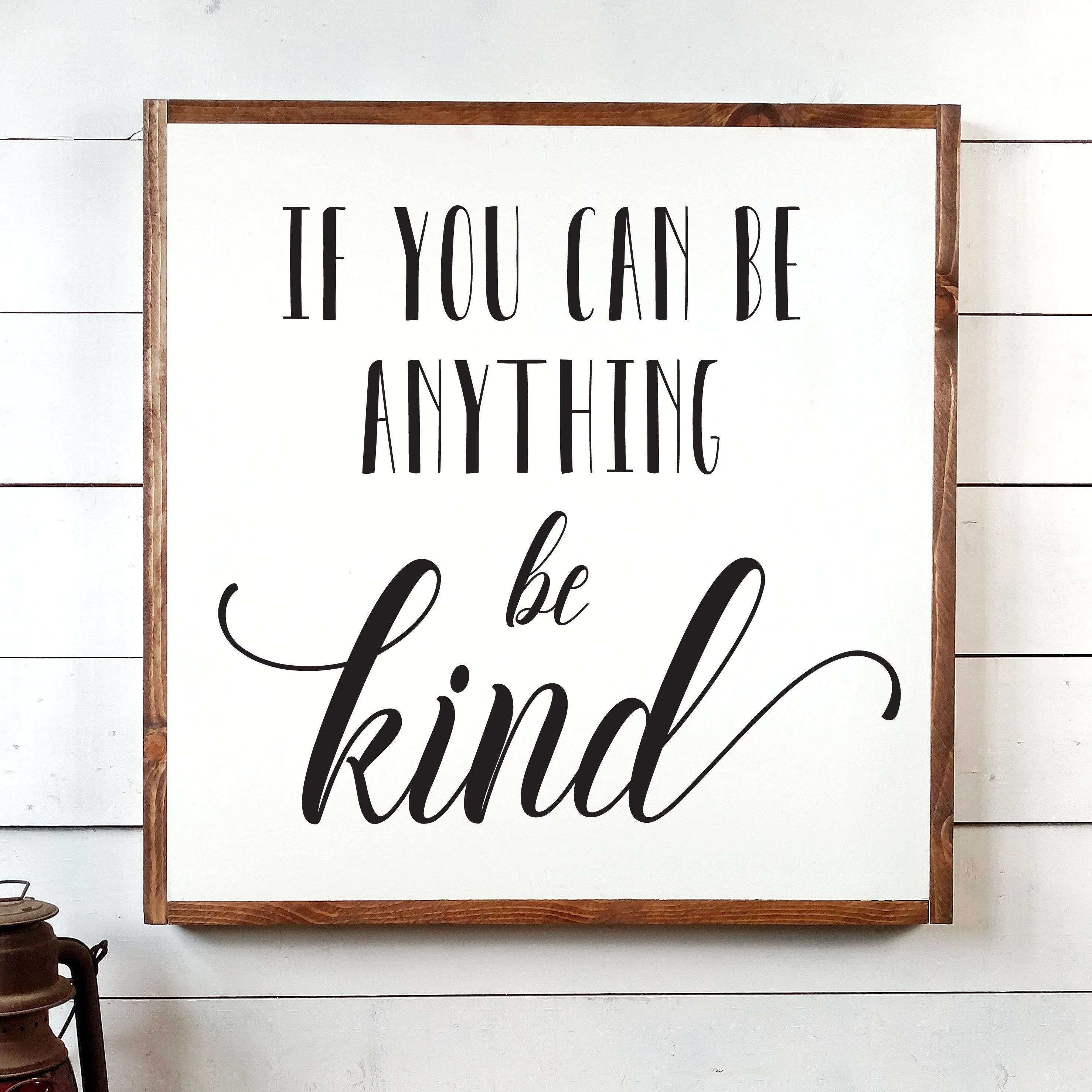 Be Kind Sign If You Can Be Anything FREE SHIPPING Farmhouse | Etsy