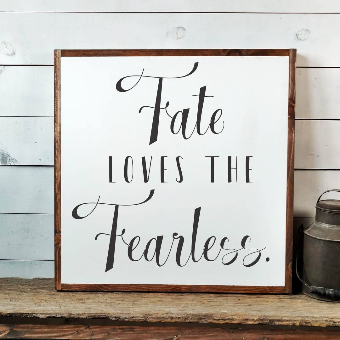 Fate Loves the Fearless Sign, FREE SHIPPING, Fearless Sign ...