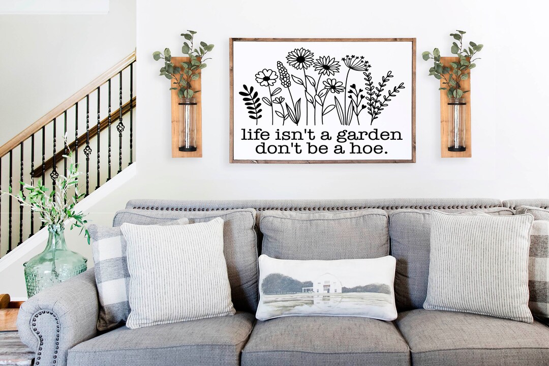 Life Isn't A Garden Don't Be A Hoe Sign, Home Wall Decor, Family Wall ...