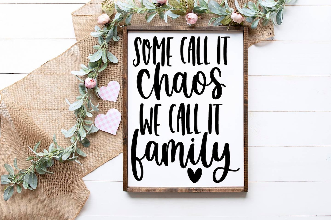 Some Call It Chaos We Call It Family Sign, Home Sign Wood Sign, Home ...