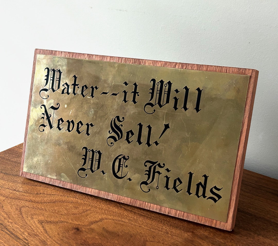Vintage Comedian W.C Fields Comedy Water Engraved Quote Brass Plaque ...