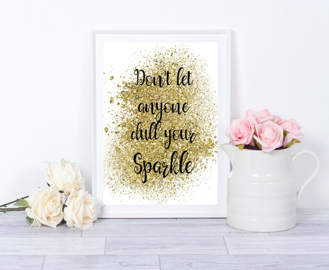 Don't Let Anyone Dull Your Sparkle Print, Gold Glitter, Home Decor ...