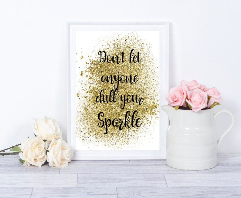 Don't Let Anyone Dull Your Sparkle Print Gold Glitter | Etsy
