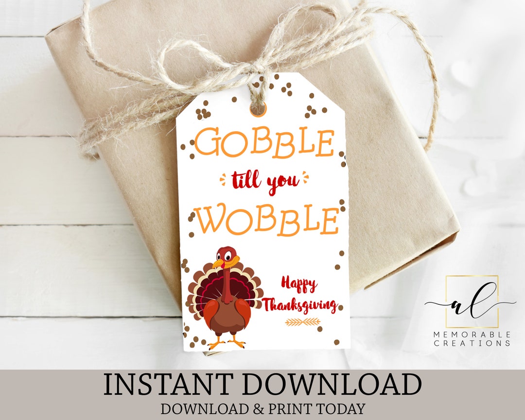 Gobble Till You Wobble Thanksgiving Tags, Thanksgiving Gift Tags ...