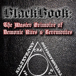 Blackbook: the Master Grimoire of Demonic Rites & Ceremonies by Carl ...
