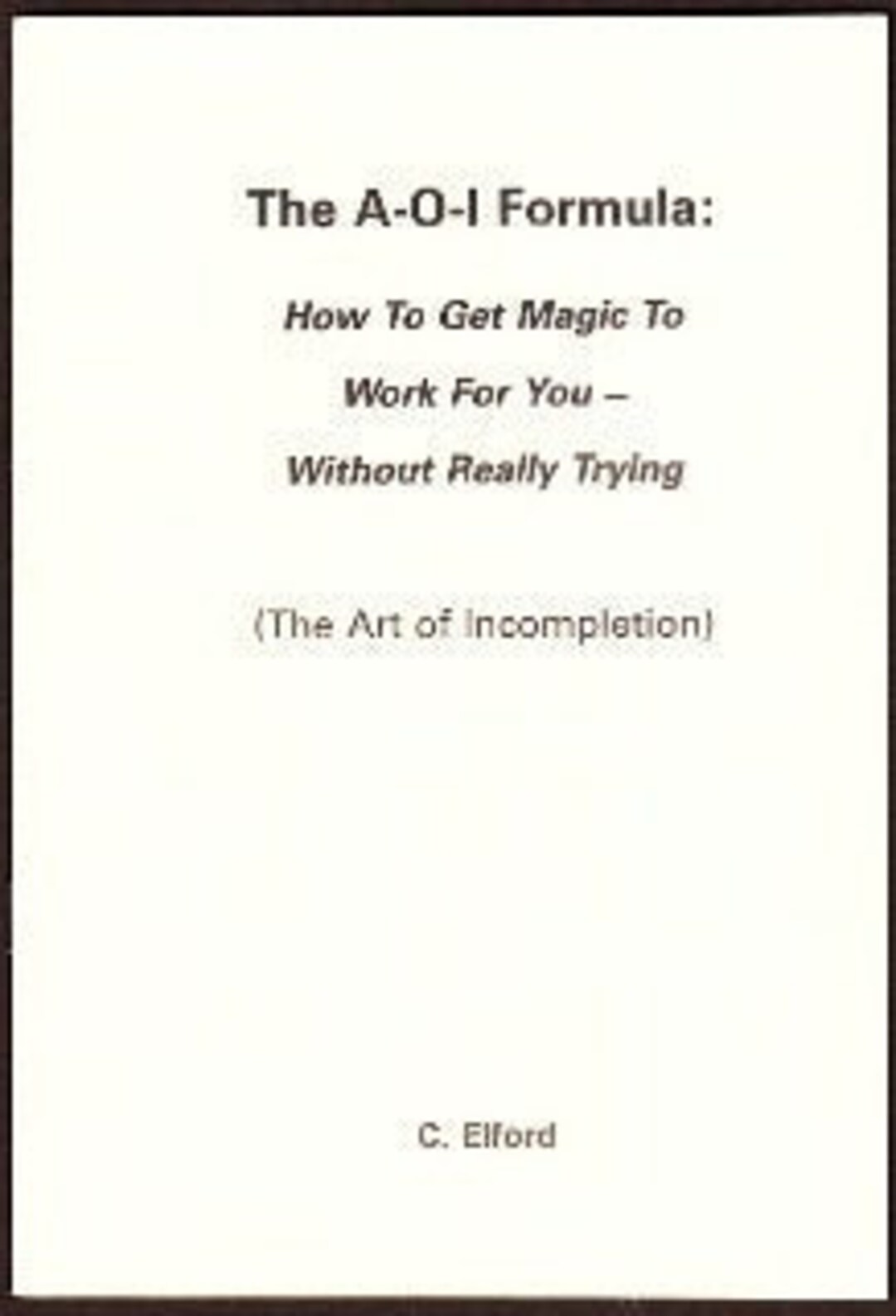 The A-O-I FORMULA: How to Get Magick to Work for You – Without Really ...