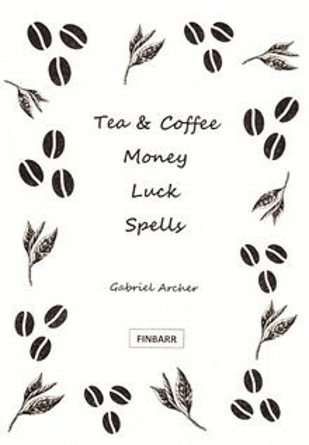Tea & Coffee Money Luck Spells by Gabriel Archer - Magic Magick Spells ...