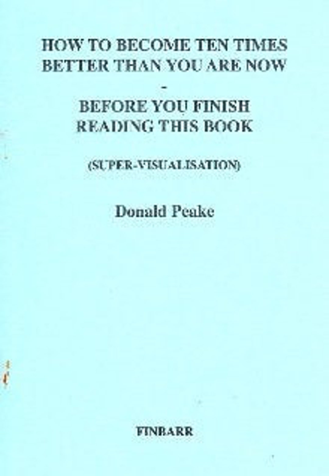 How to Become Ten Times Better Than You Are Now by Donald I. Peake - Etsy