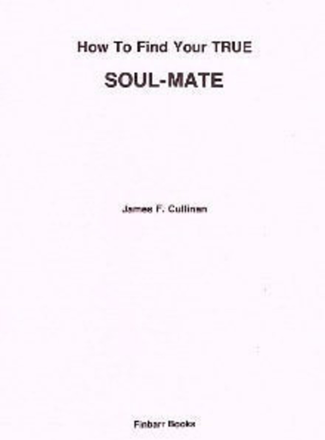How to Find Your True Soul Mate by James F. Cullinan - Spells Rituals ...