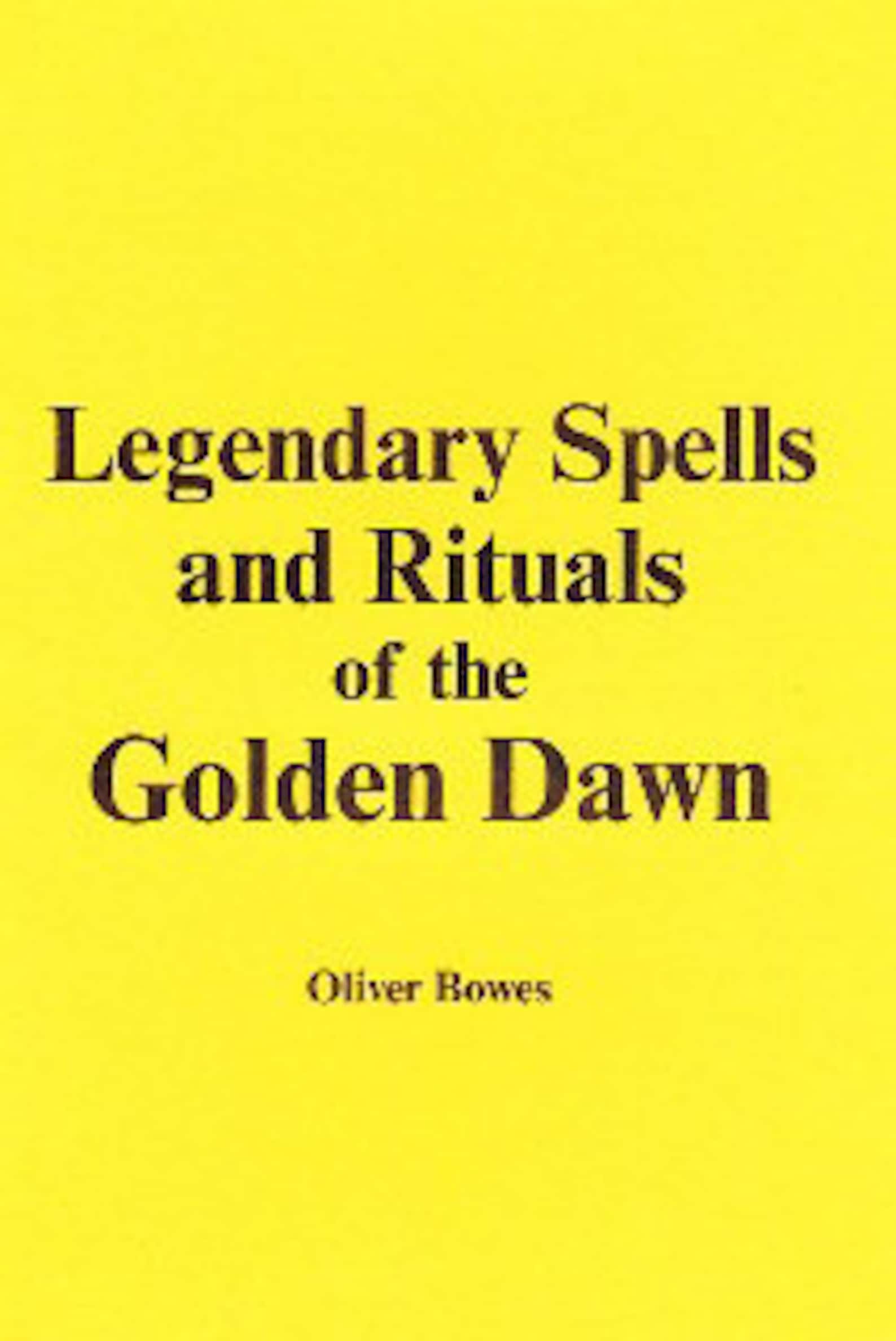 LEGENDARY Spells & Rituals of the GOLDEN DAWN by Oliver Bowes - Spells ...