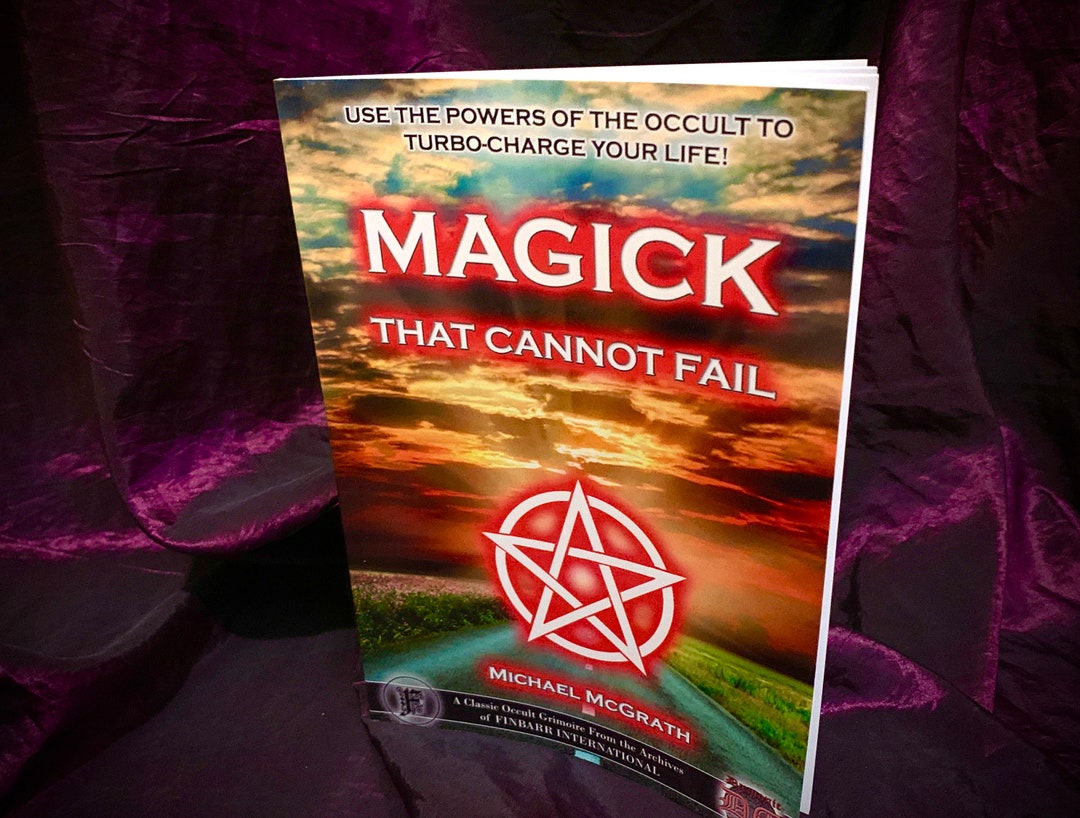 Magick That Cannot Fail Magic Occult Witchcraft Book Rituals Money Love ...