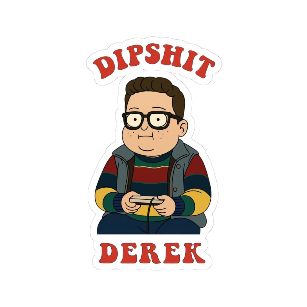 Funny Cartoon Drawing Dipshit Derek TV Show Quote Merch Kiss-cut ...