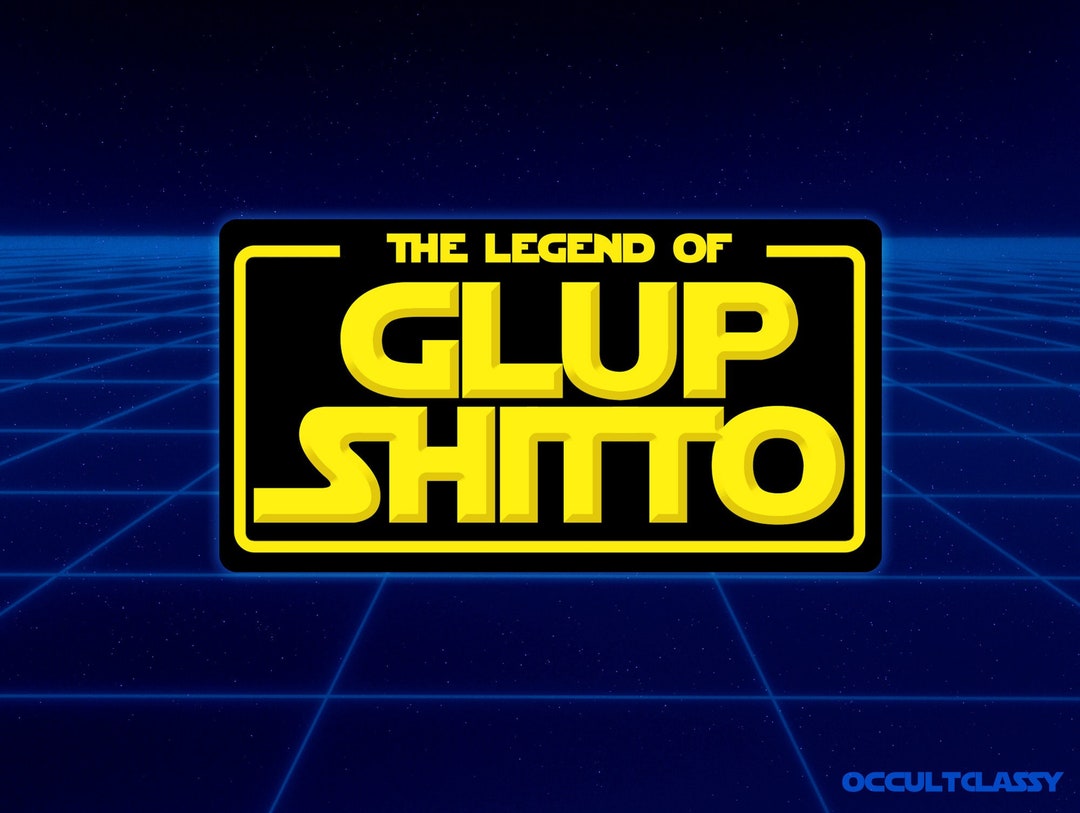 The Legend of Glup Shitto | Sci-fi Parody Sticker | Die Cut Vinyl ...