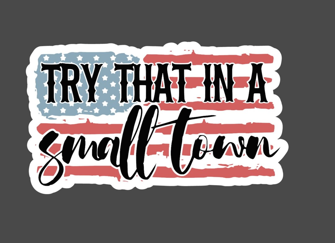 Waterproof Try That in A Small Town Decal/sticker Water Bottle Sticker ...