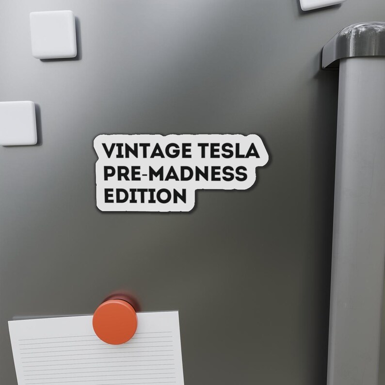 Vintage Tesla Pre Madness Edition MAGNET Anti Elon Musk Gift Die-cut ...
