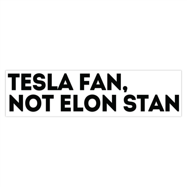 Tesla Fan Not Elon Stan Bumper Stickers, Car Decal, Funny Anti Elon ...