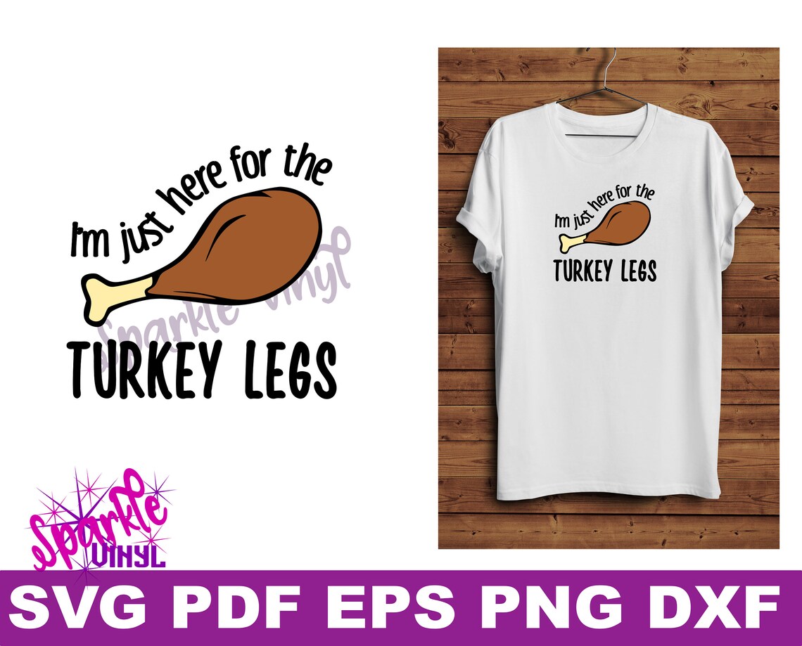 SVG Funny Thanksgiving Turkey Leg Here for the Turkey Leg Svg Dxf Eps ...