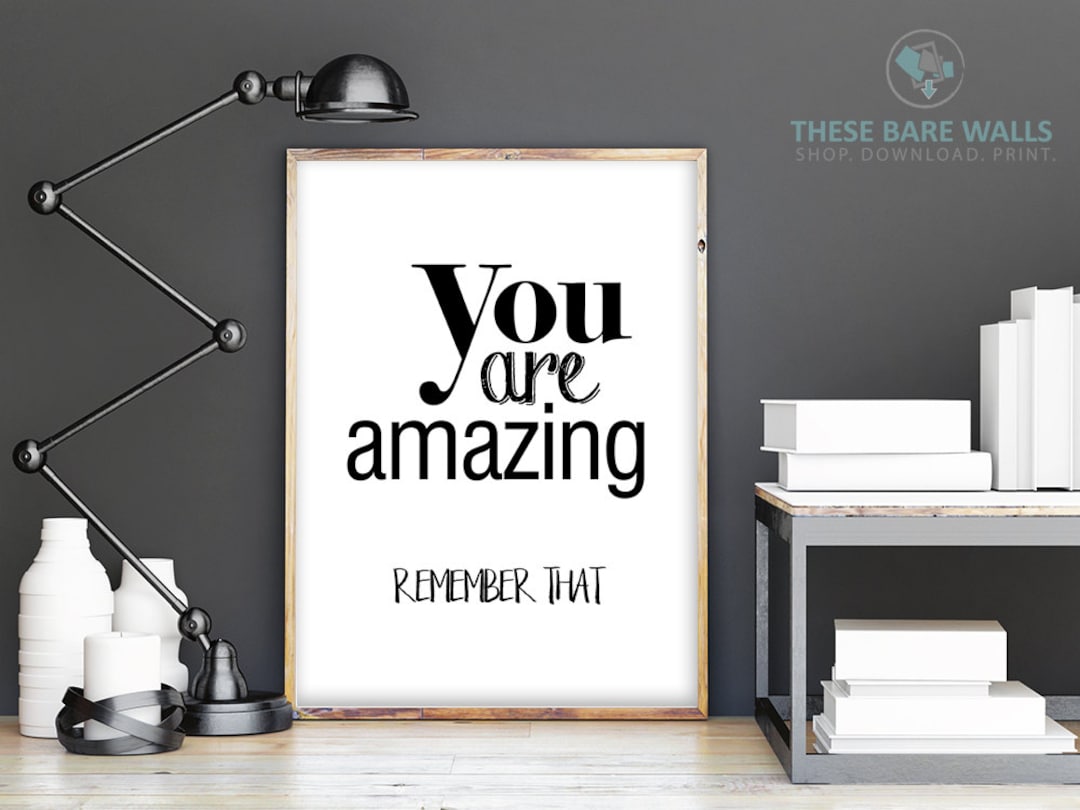 Printable Wall Art, You Are Amazing Remember That, You Are Amazing ...
