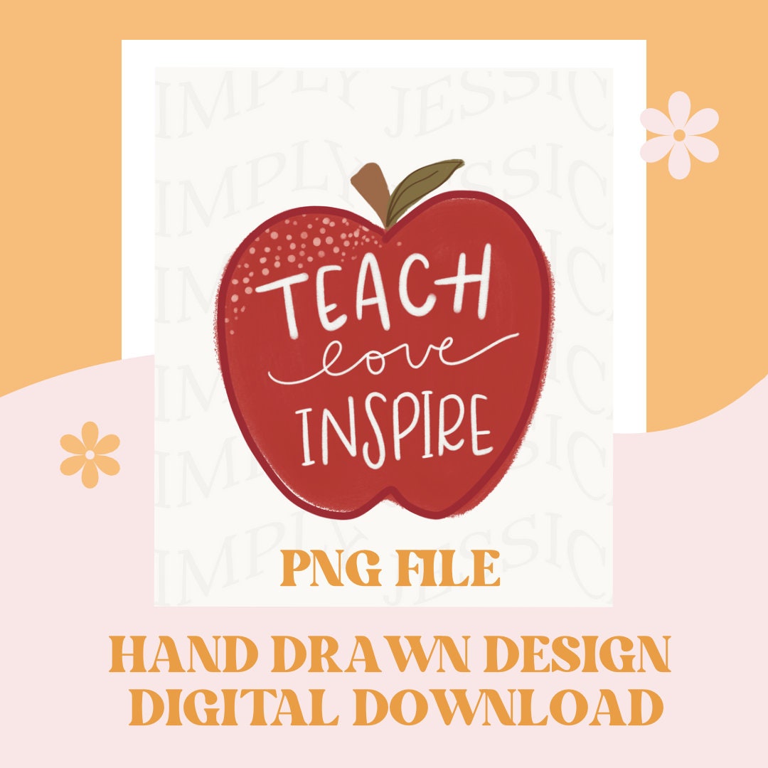 Teach Love Inspire PNG Design, Digital Download, Sublimation Png ...
