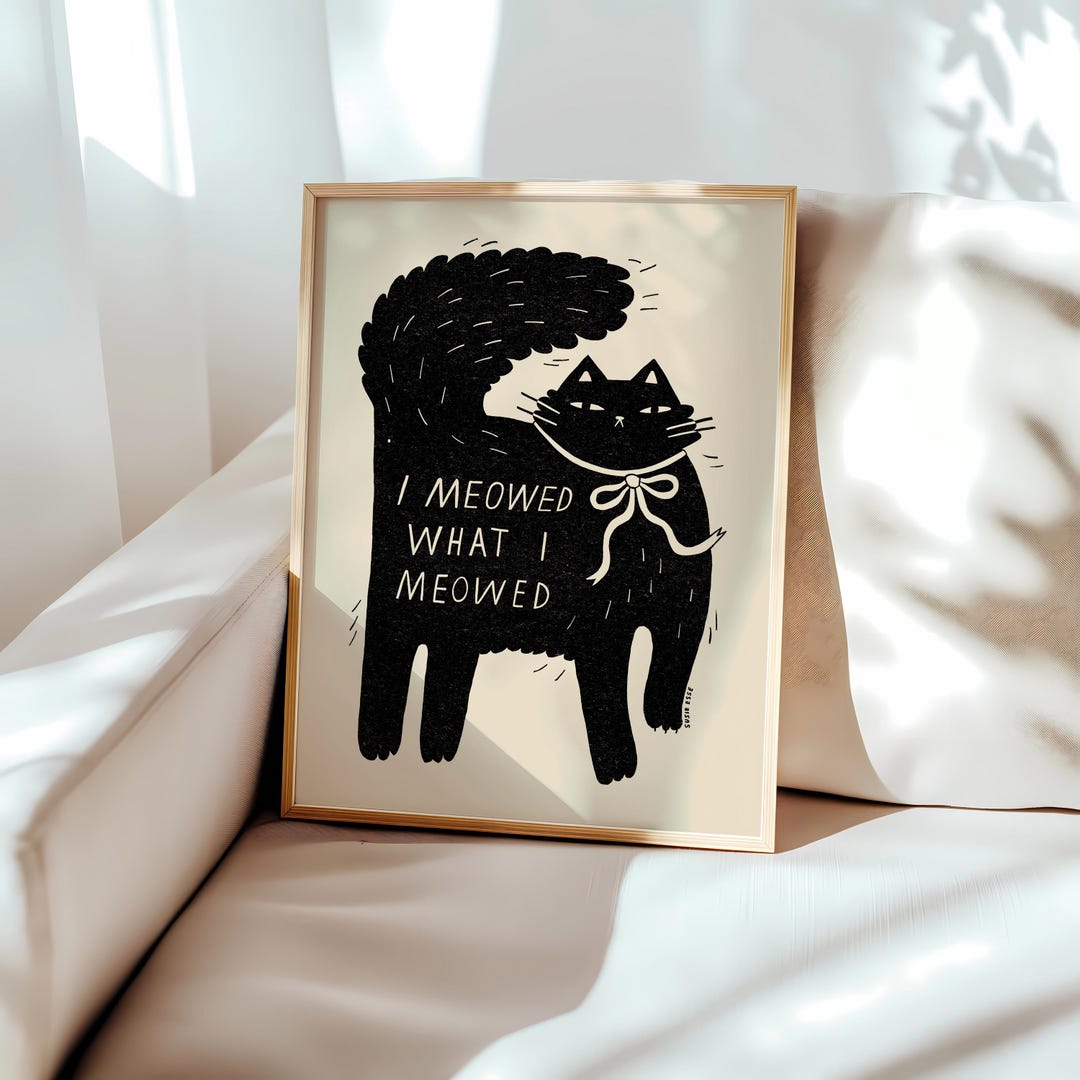 THE ORIGINAL Black Cat Art Print, I Meowed What I Meowed Poster - Etsy