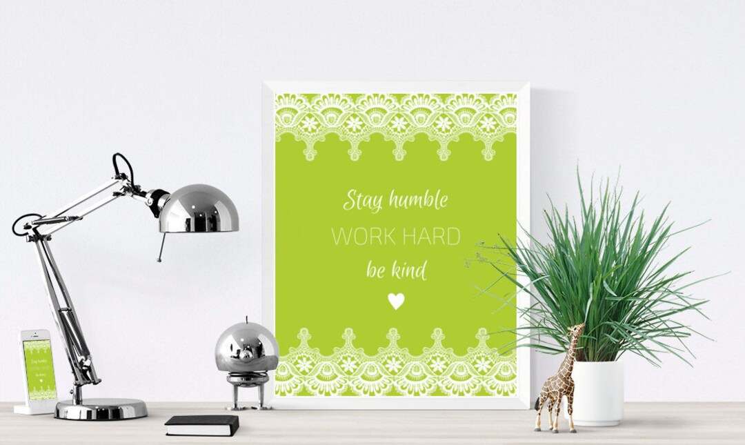 Stay Humble Work Hard Be Kind - Printable Art Wall Decor ...