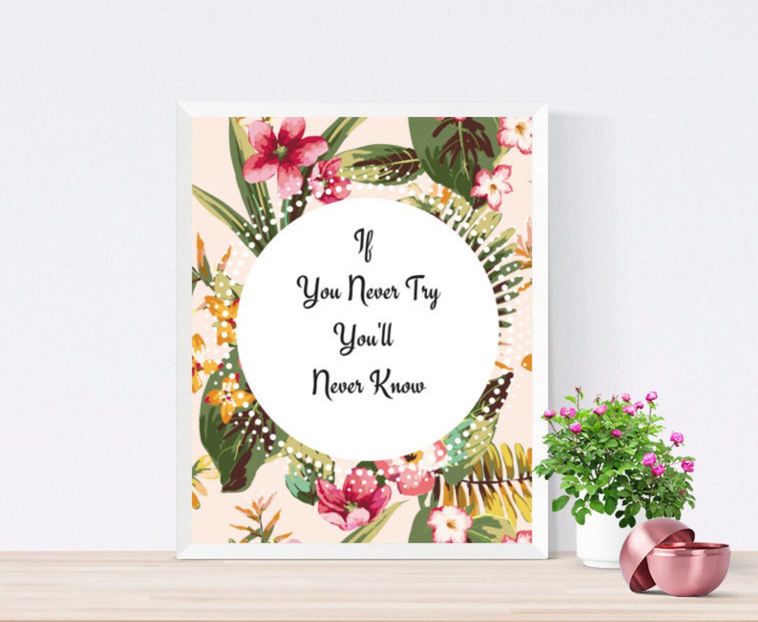 If You Never Try You'll Never Know - Printable Art Wall Decor ...