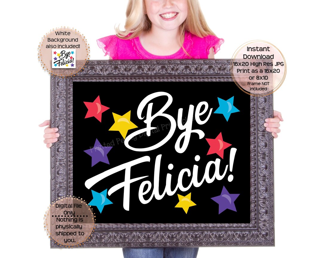 Bye Felicia Printable Sign Bye Felicia Mom First Day of School Sign Mom ...