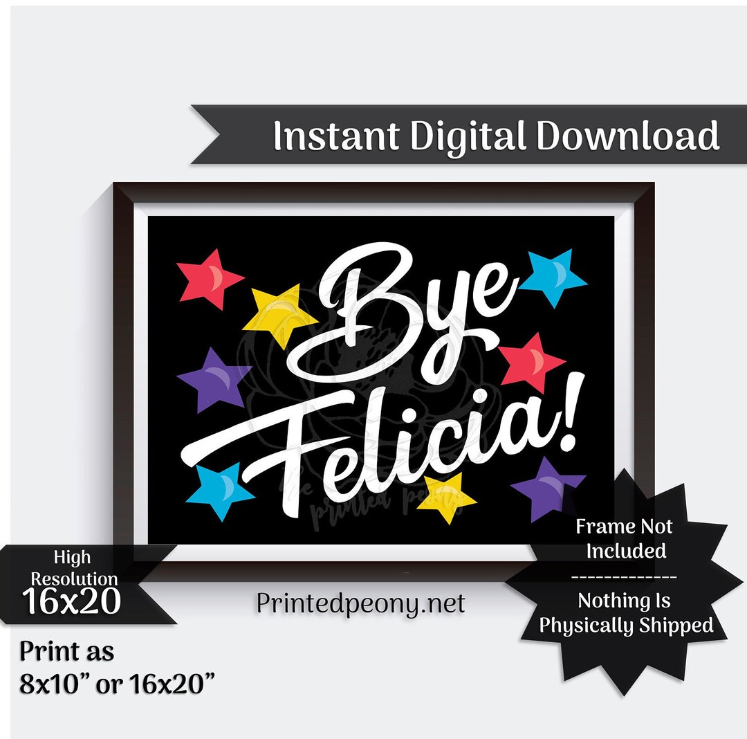 Bye Felicia Printable Sign Bye Felicia First Day of School - Etsy