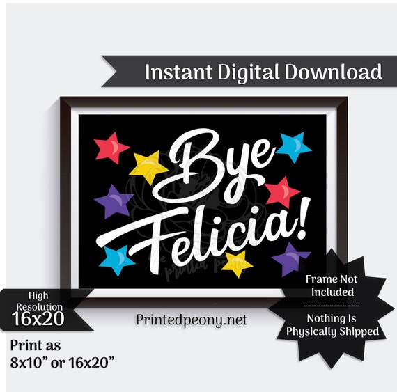 Bye Felicia Printable Sign Bye Felicia First Day of School - Etsy