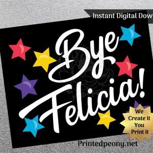 Bye Felicia Printable Sign Bye Felicia First Day of School - Etsy