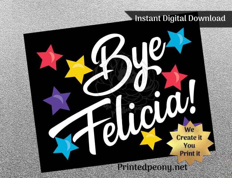 Bye Felicia Printable Sign Bye Felicia First Day of School - Etsy