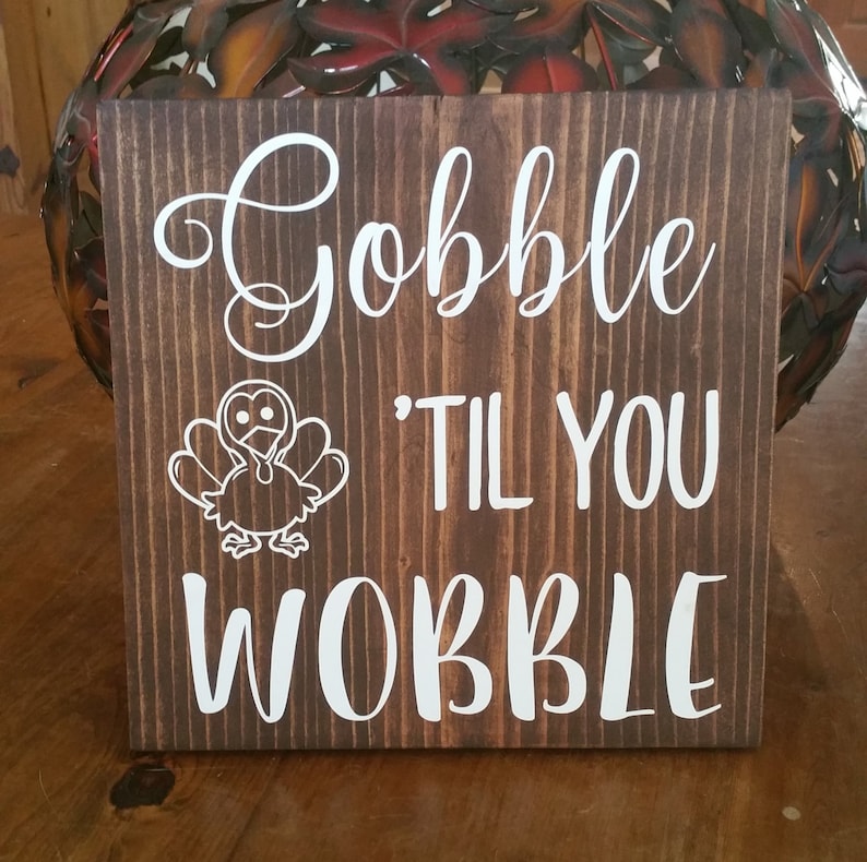 Thanksgiving Sign: Gobble 'til You Wobble - Etsy