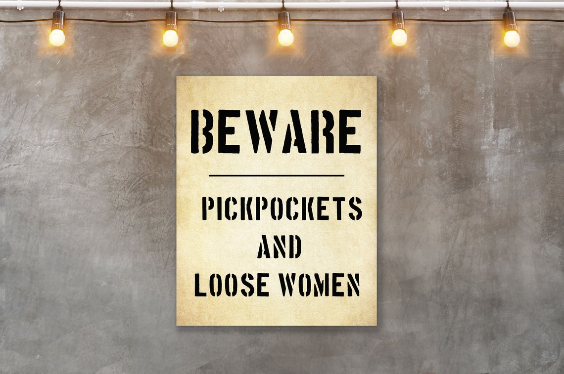 Beware Pickpockets and loose women sign Gangster theme | Etsy