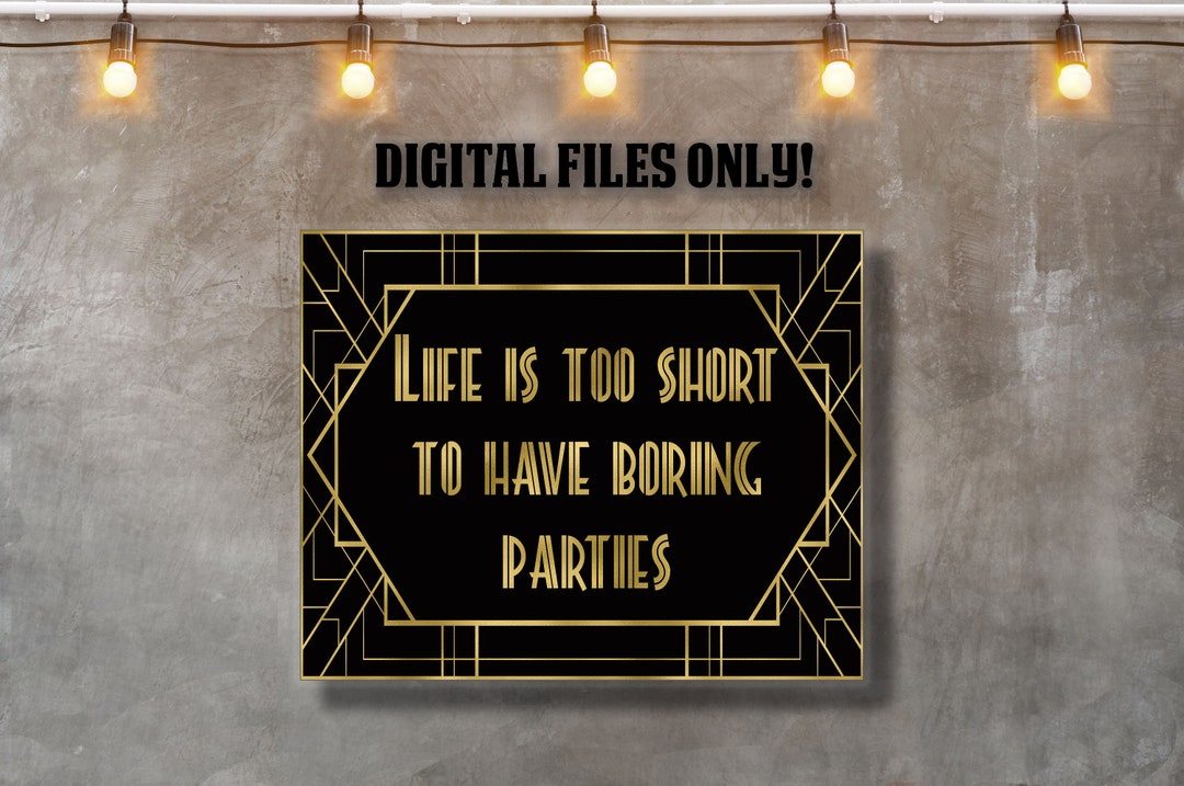 Life is Too Short to Have Boring Parties, Great Gatsby Party Decoration ...