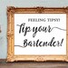Wedding Bar Sign Gratuity is Never Expected but Always Appreciated Bar ...