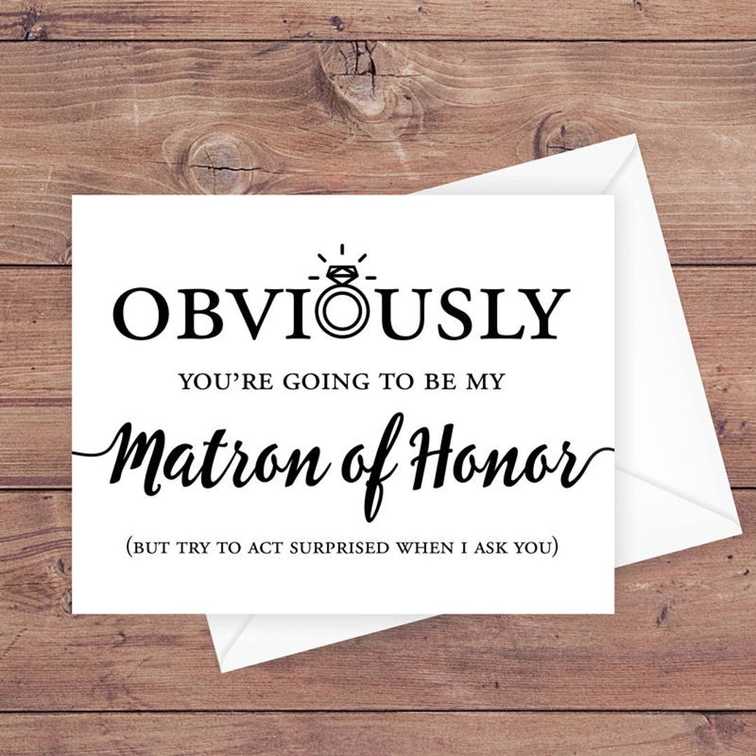 Will You Be My Matron of Honor Card Obviously You're Going to Be My ...