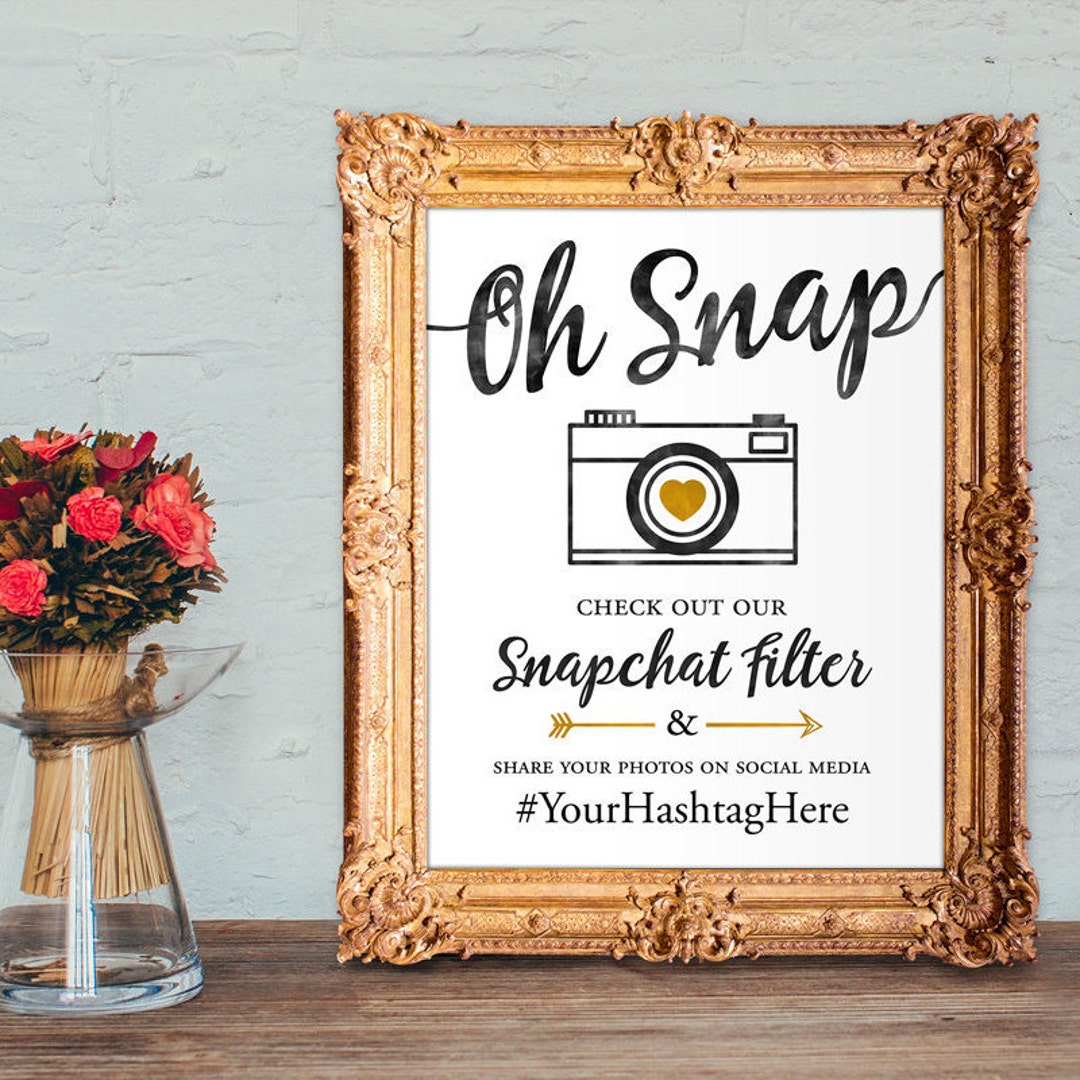 Wedding Snapchat Filter Sign - Oh Snap Check Out Our Snapchat Filter ...