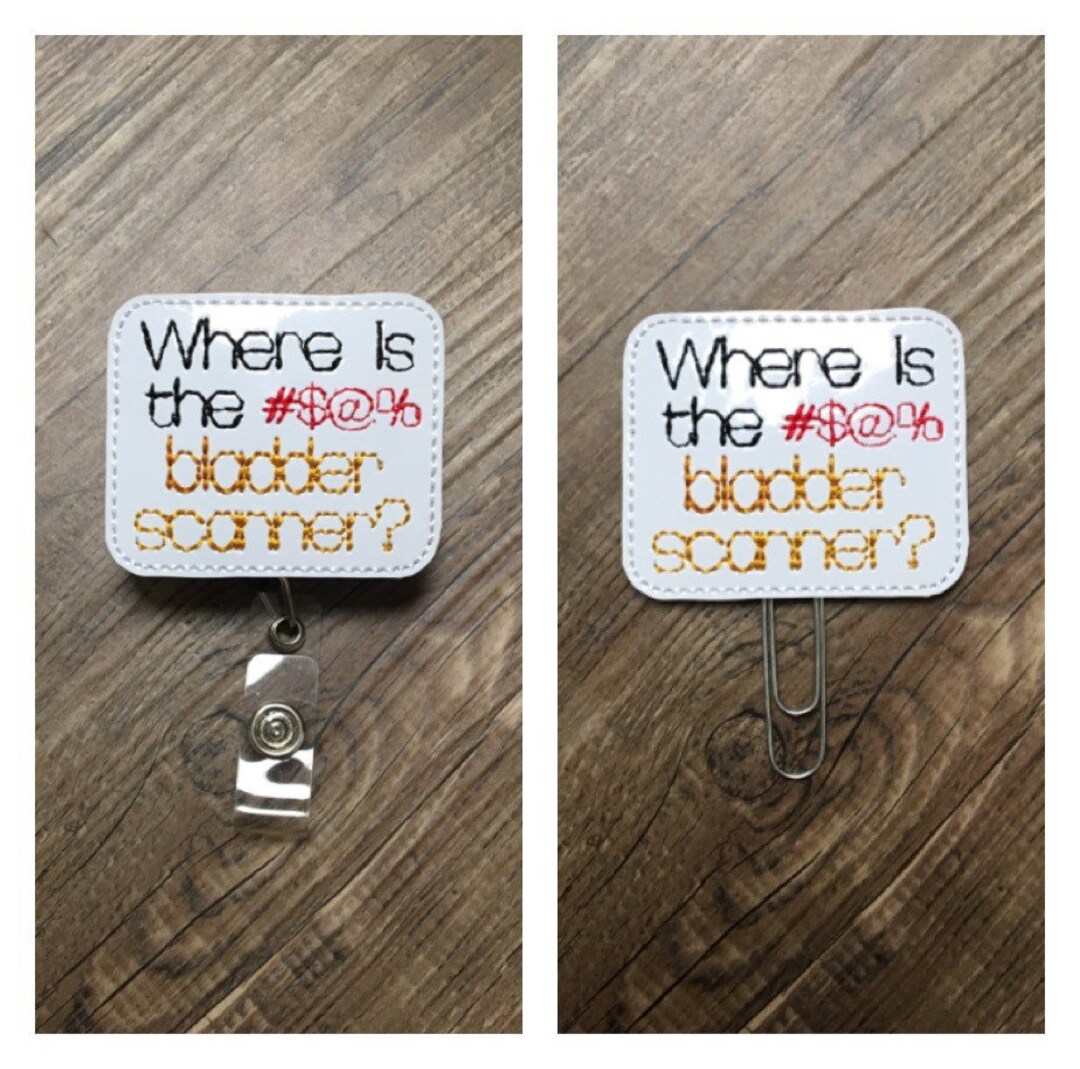 Where is the Bladder Scanner Badge Reel, Med Surg Postpartum ER ED ...