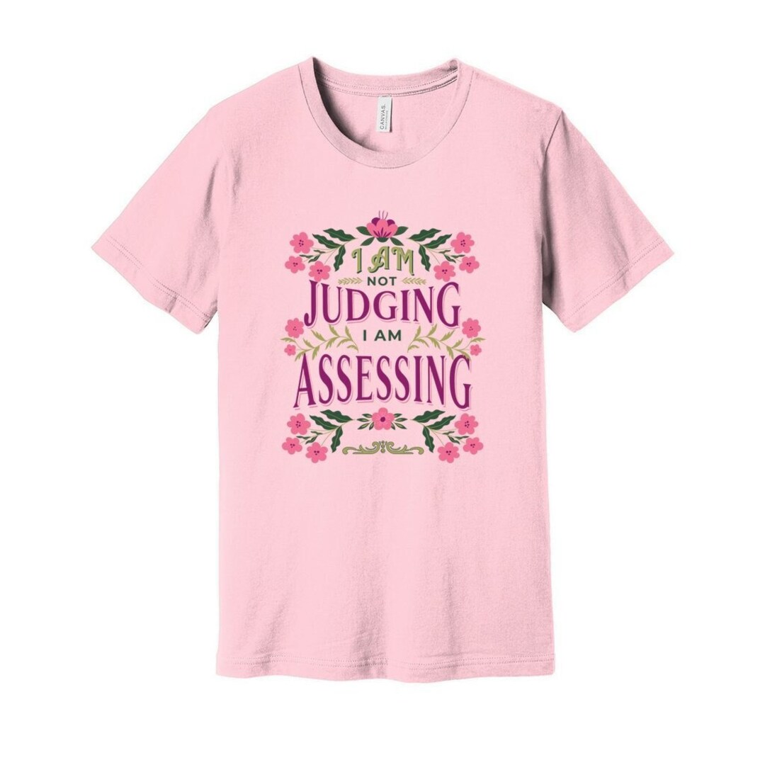 I'm Not Judging I'm Assessing Nurse Bella Canvas Unisex Jersey Tee ...