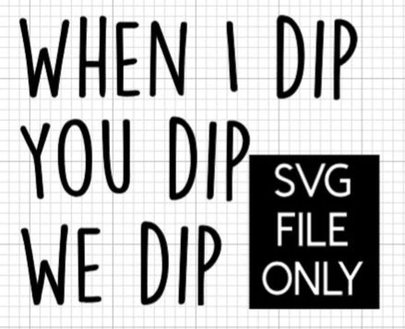 Da Dip SVG, When I Dip You Dip We Dip SVG, Custom Dip Bowls - Etsy