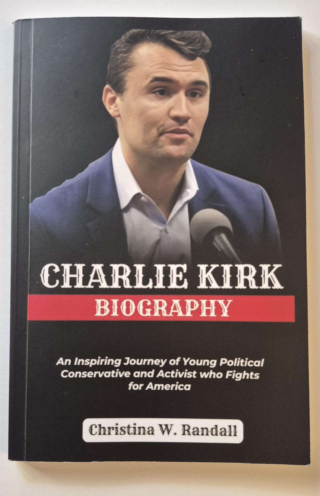 CHARLIE KIRK Biography, an Inspiring Journey, by Christina W. Randall ...