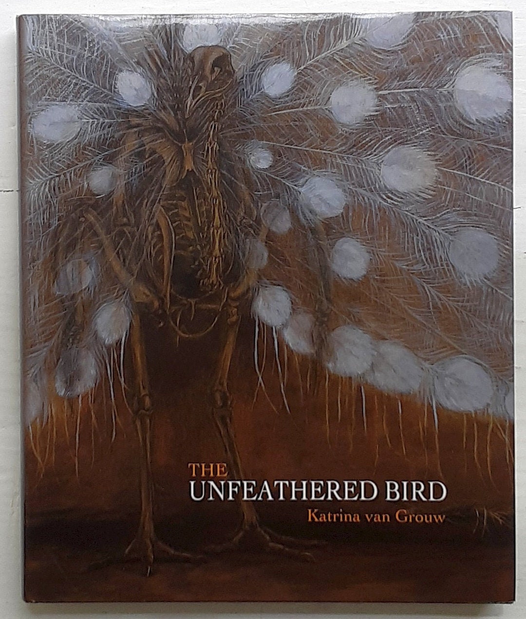 LIKE NEW - the Unfeathered Bird, by Katrina Van Grouw, Published by ...
