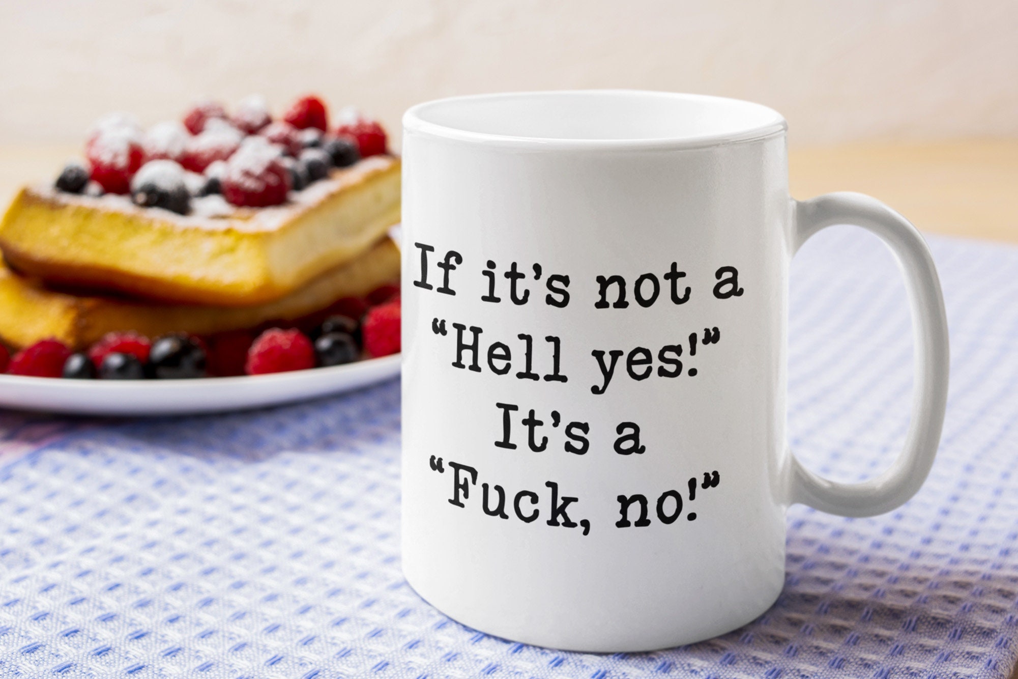 Mug With Saying if It's Not a Hell Yes, It's a Fuck No Funny Coffee Cup ...