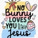 No Bunny Loves You Like Jesus Easter Gift Tag Printable INSTANT ...