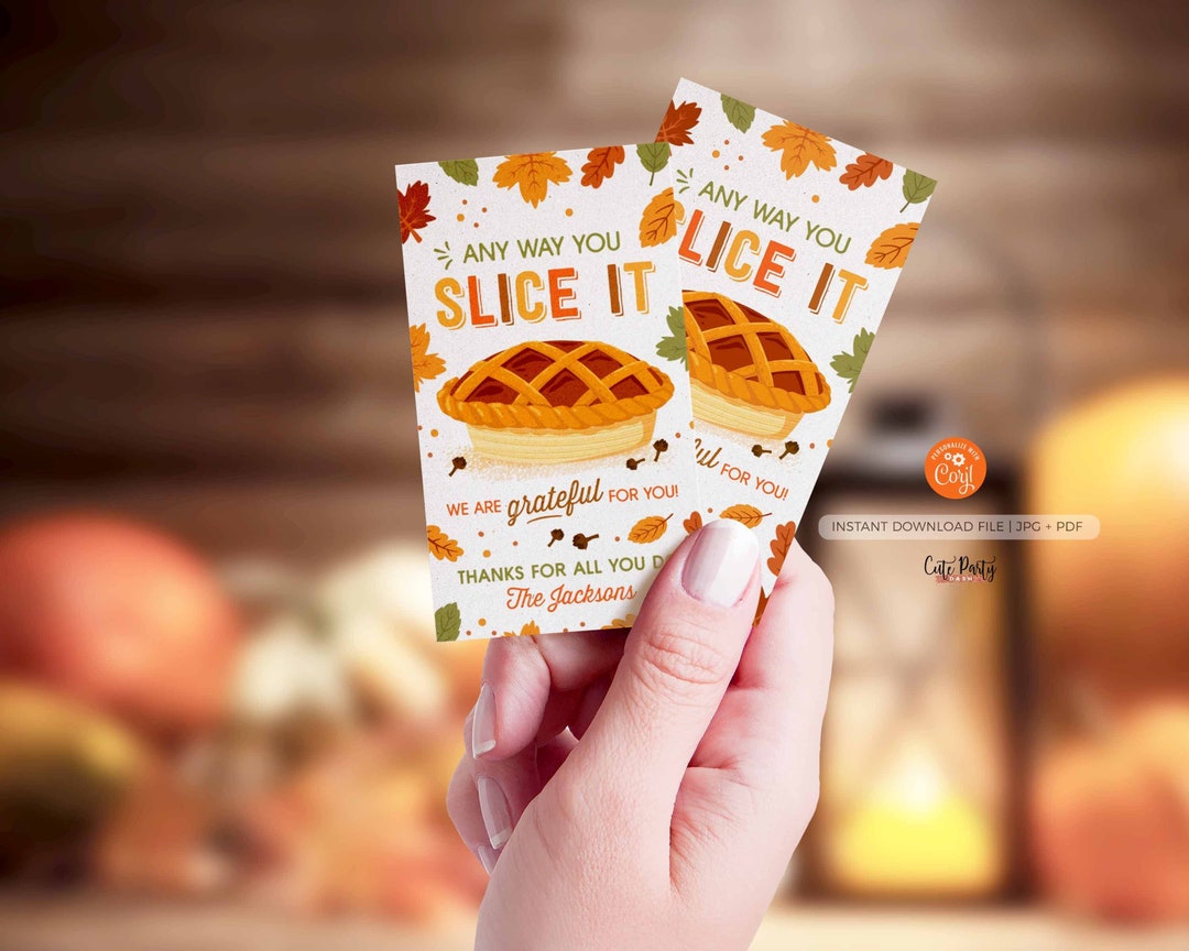 Any Way You Slice It Tags, Editable Thanksgiving Gift Tag, Grateful ...