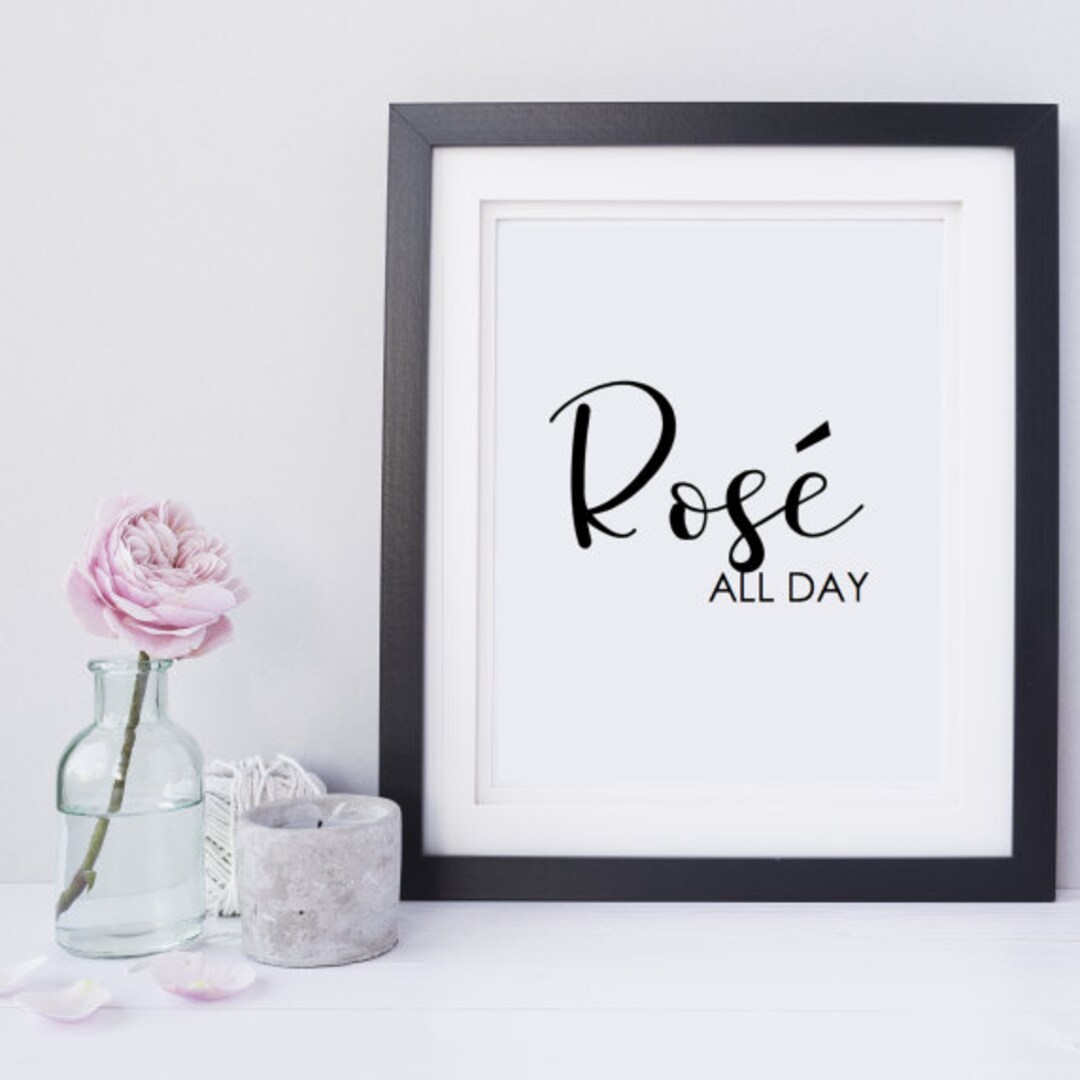 Rosé All Day Home Decor Printable Wall Art INSTANT DOWNLOAD DIY - Great ...
