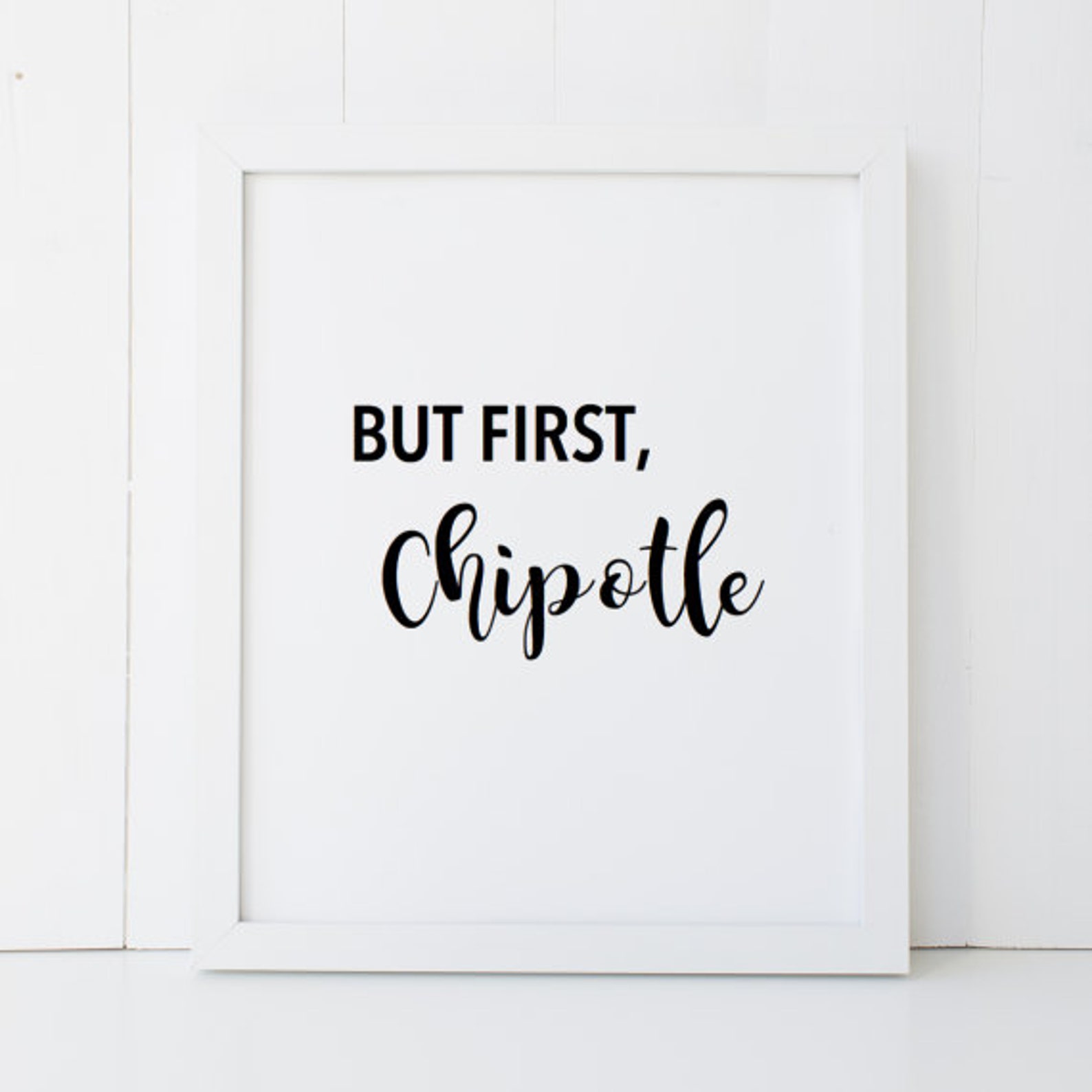 But First, Chipotle Humor Printable Wall Art INSTANT DOWNLOAD DIY ...