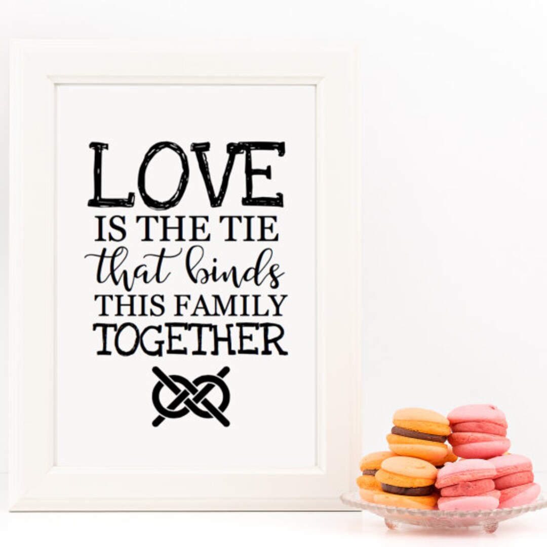 Love is the Tie That Binds This Family Together Home Decor Printable ...